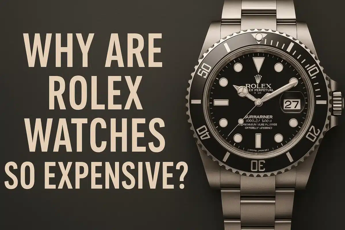 Why Rolex Watches Are So Expensive Explained